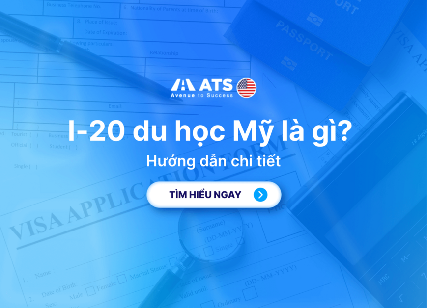 I-20 du học Mỹ là gì? Hướng dẫn chi tiết